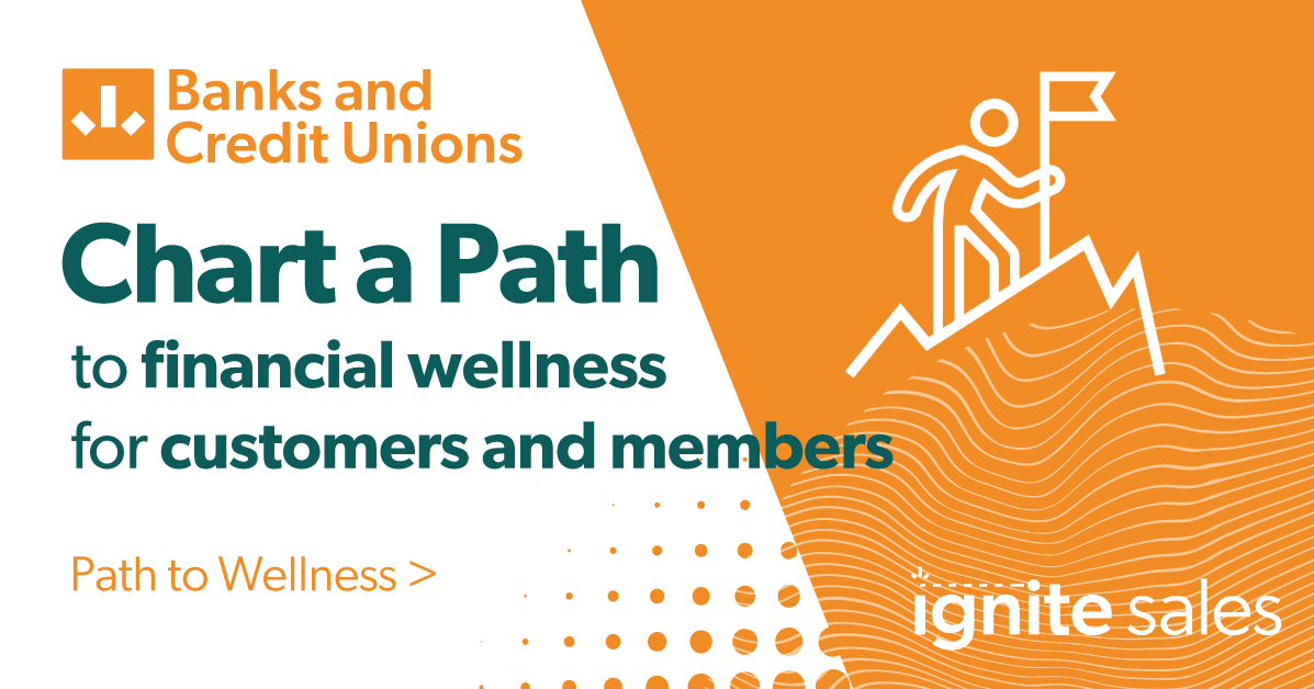 Helping Customers Chart a Path to Financial Wellness | Blog | Ignite Sales