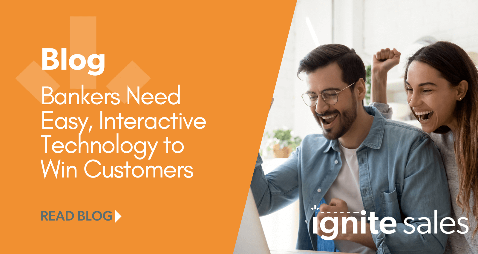 Bankers Need Easy, Interactive Technology to Win Customers - Ignite Sales